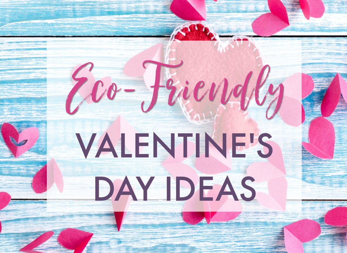 A Sweeter, Eco-Friendly Valentine's Day