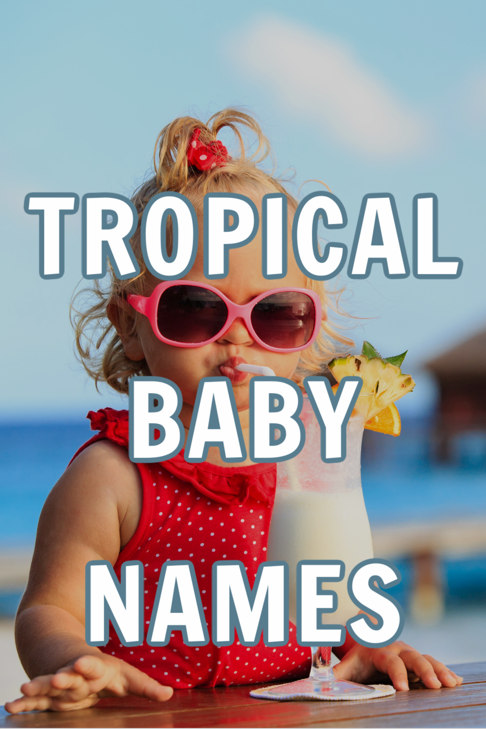 Tropical Names for Your Little Beach Baby — Green Child